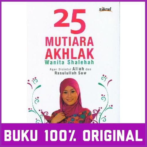 Ori Zikr Asli 25 Mutiara Akhlak Wanita Shalehah Agar Dicintai Allah Dan