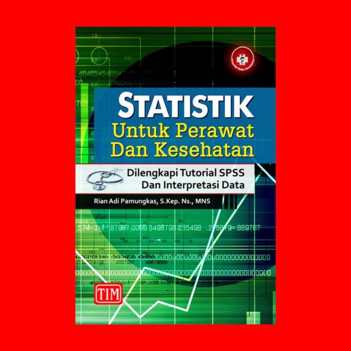 Statistik Untuk Perawat Dan Kesehatan Dilengkapi Tutorial Spss Dan Interpretasi Data | Lazada ...
