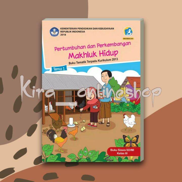 Buku Siswa Kelas 3 Tema 1 Pertumbuhan dan Perkembangan Makhluk Hidup Kurikulum 2013 Revisi 2018 ...