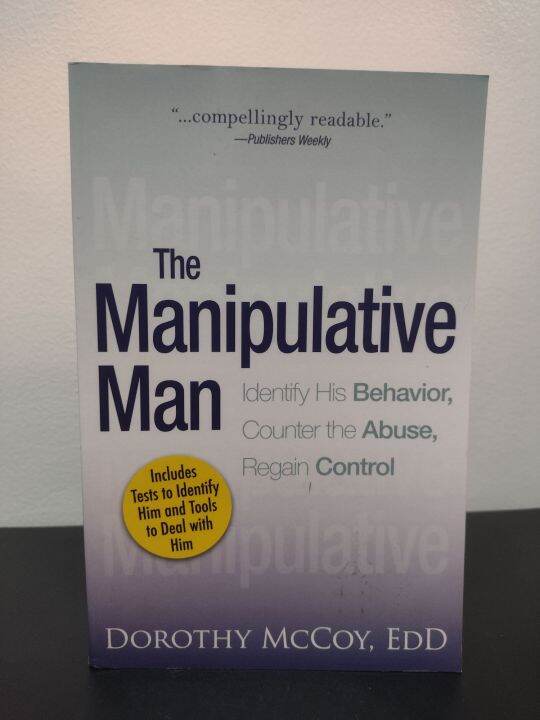 The Manipulative Man: Identify his Behavior, Counter the Abuse, Regain ...