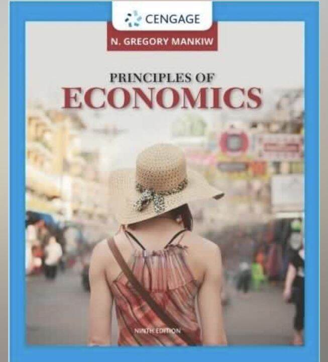 Principles of Economics 9th edition Author: N. Gregory Mankiw Publisher ...