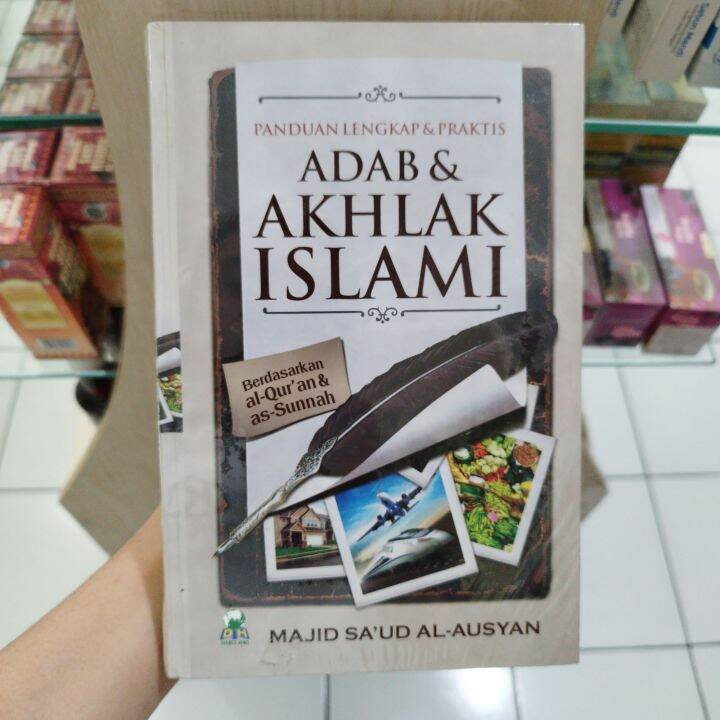 Panduan Lengkap & Praktis Adab dan Akhlak Islami Berdasarkan Al-Qur'an ...