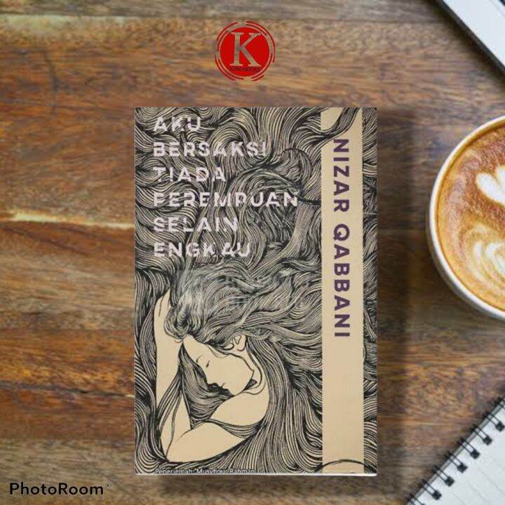 Buku aku bersaksi tiada perempuan selain engkau - Nizar Qabbani ...