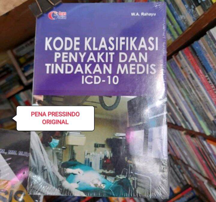 BUKU KODE KLASIFIKASI PENYAKIT DAN TINDAKAN MEDIS ICD - 10 - W A RAHAYU ...