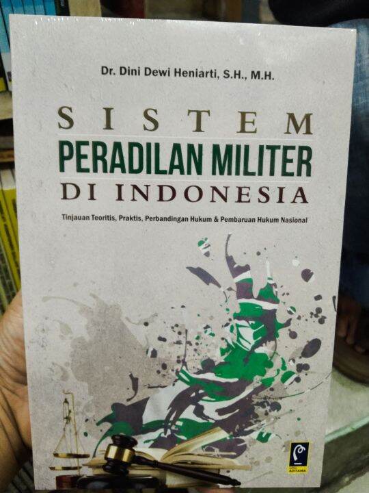 Sistem Peradilan Militer Di Indonesia Tinjauan Teoritis Praktis ...