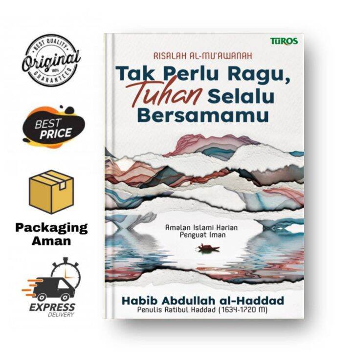 Tak Perlu Ragu Tuhan Selalu Bersamamu - Terjemah Risalah al-Mu'awanah - Habib Abdullah al-Haddad ...