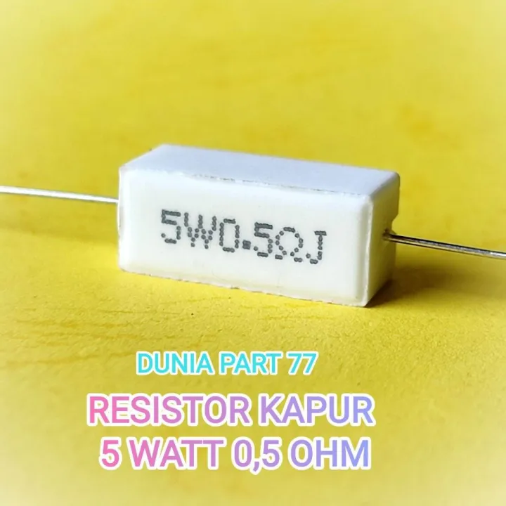 RESISTOR KAPUR 5W 0.5 OHM RESISTOR KAPUR 5WATT 0.5 OHM / RESISTOR KAPUR 5WATT 0.5 OHM / RESISTOR ...