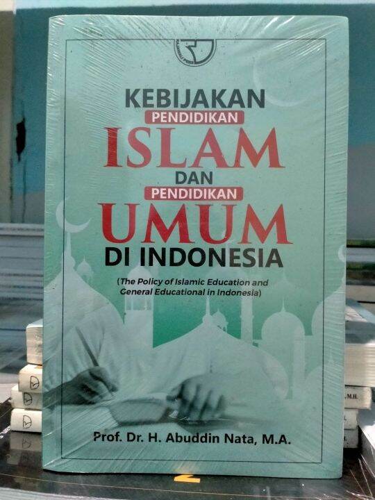 Kebijakan Pendidikan Islam dan Pendidikan Umum di Indonesia - Abuddin ...