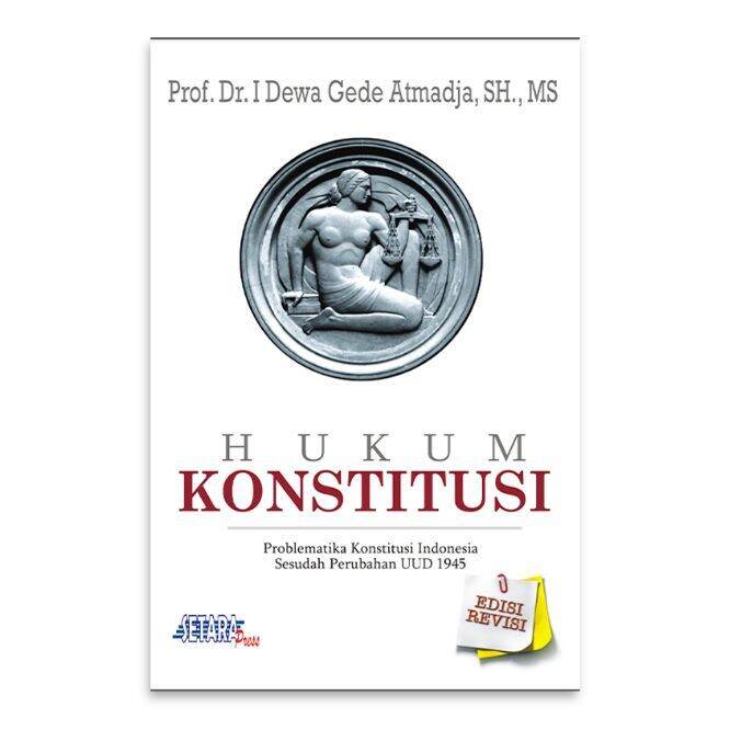 Hukum Konstitusi ; Problematika Konstitusi Indonesia Sesudah Perubahan UUD 1945 - Prof. Dr. I ...