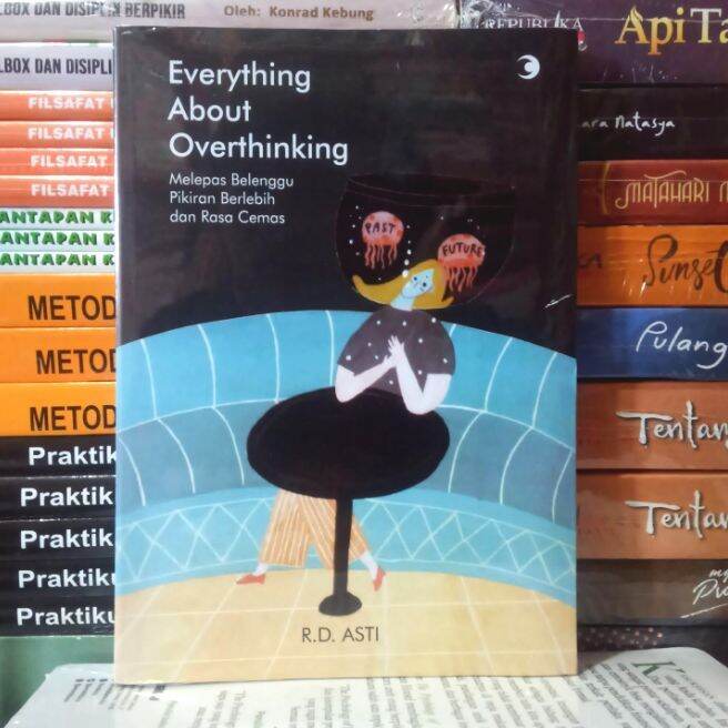 Buku EVERYTHING ABOUT OVERTHINKING;Melepas Belenggu Pikiran Berlebih ...