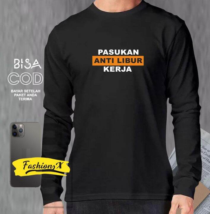 kaos pria distro lengan panjang Pasukan Anti Libur Kerja kaos pria distro murah kaos pria distro ...