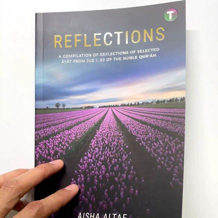 REFLECTIONS : A COMPILATION OF REFLECTIONS OF SELECTED AYAT OF THE ...