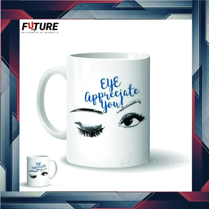 EYE APPRECIATE U | Mugs | 11 oz. | Lazada PH