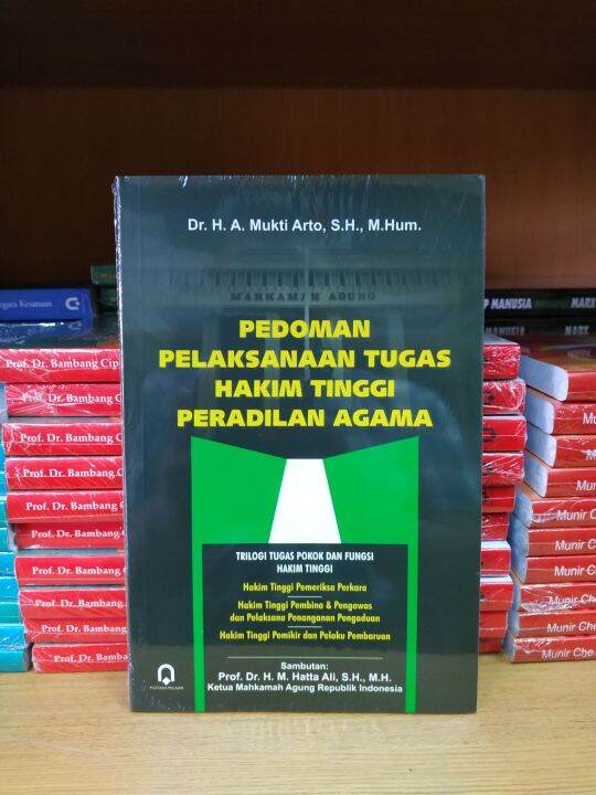 Buku Pedoman Pelaksanaan Tugas Hakim Tinggi Peradilan Agama-Dr. H. A. Mukti Arto, S. h., M. Hum ...