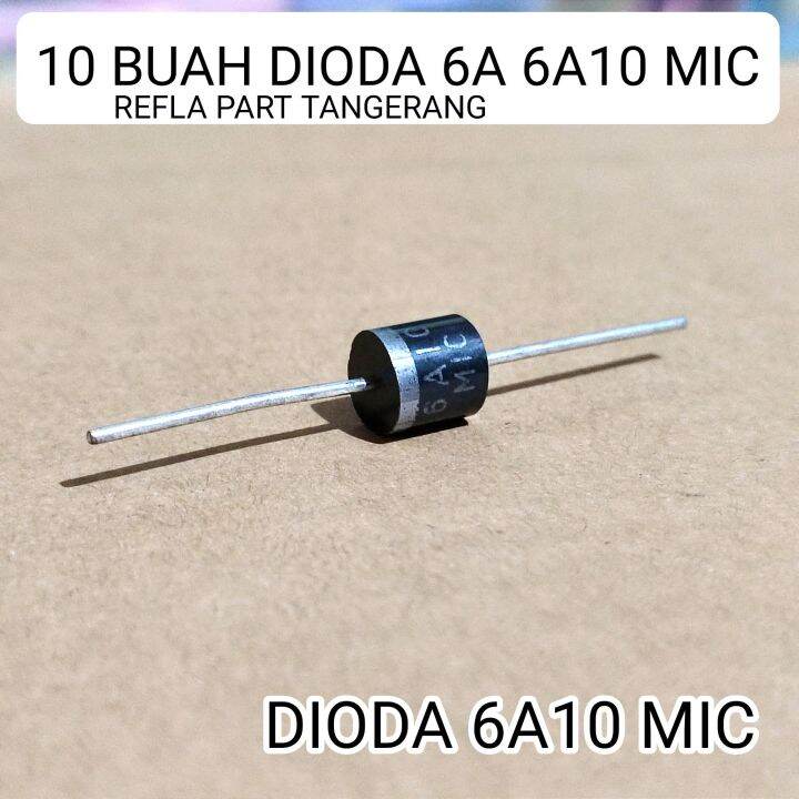 10 BUAH DIODA 6A 6A10 MIC ASLI DIODE 6 AMPER | Lazada Indonesia