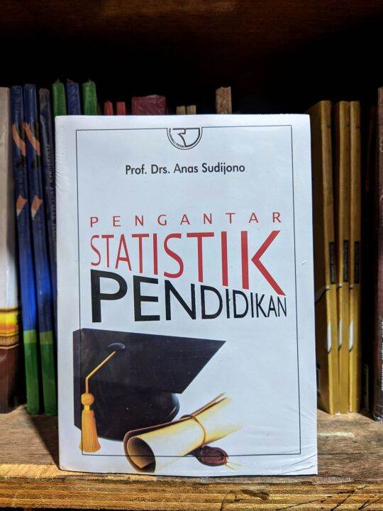 BUKU PENGANTAR STATISTIK PENDIDIKAN by Drs.Anas Sudijono | Lazada Indonesia
