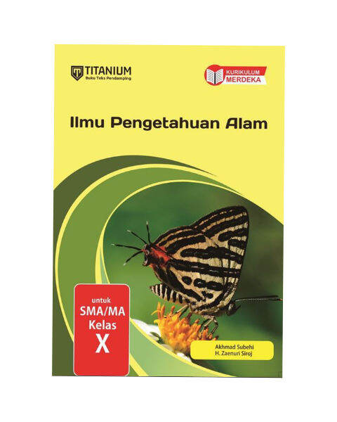 TITANIUM: Buku Teks Pendamping Kurikulum Merdeka IPA (Fisika, Kimia, Biologi) Untuk SMA/MA Kelas ...