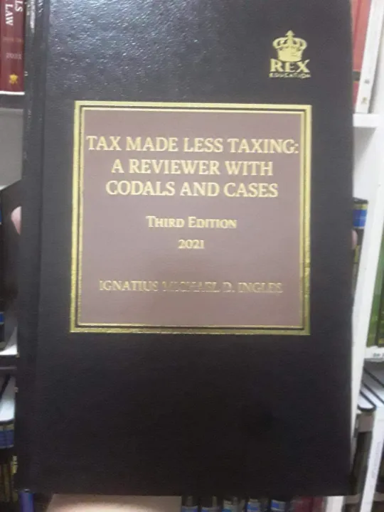 Tax Made Less Taxing: A Reviewer with Codals and Cases 2021 Edition By ...