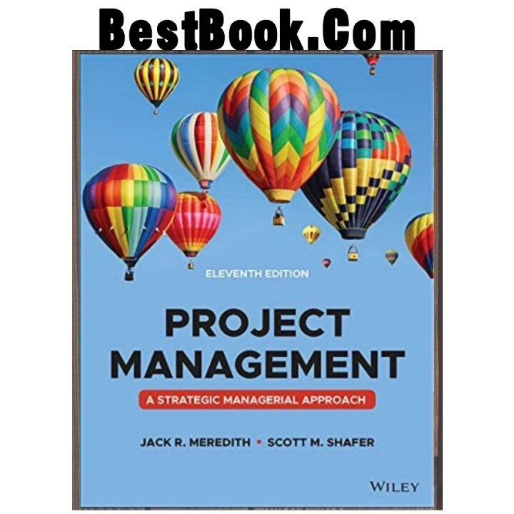 ORIGINAL Project Management A Strategic Managerial Approach 11e - Jack ...