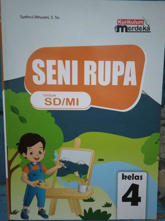 Seni Rupa Untuk SD Kelas 4 Kurikulum Merdeka by Syahrul Ikhwani ...