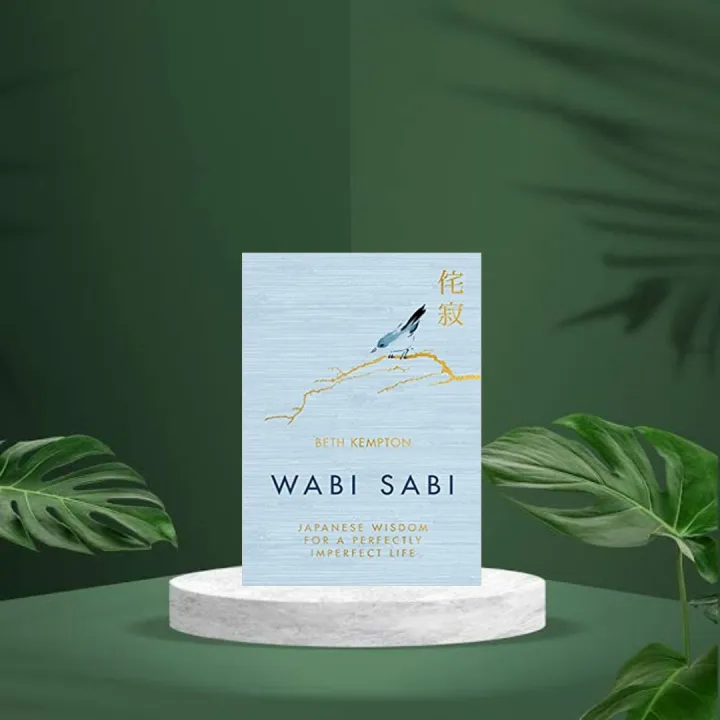 Wabi Sabi Japanese Wisdom For a Perfectly Imperfectly Life by Beth ...