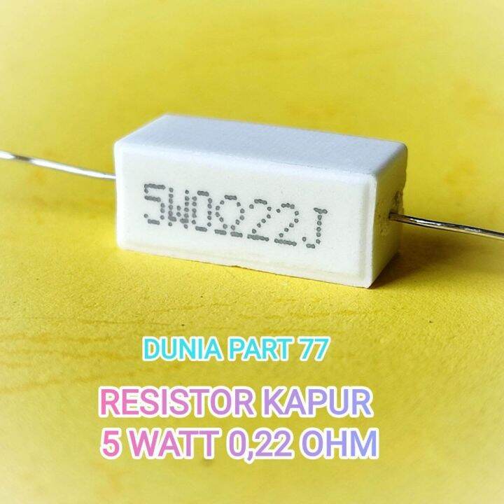 RESISTOR KAPUR 5W 0.22 OHM / RESISTOR 5WATT 0.22 OHM / RESISTOR 5 WATT 0.22 / RESISTOR KAPUR 5 ...