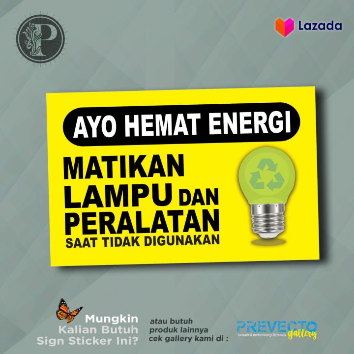 Sticker Safety Sign Ayo Hemat Energi Matikan Lampu dan Peralatan Saat ... Sticker Safety Sign Ayo Hemat Energi Matikan Lampu dan Peralatan Saat ...