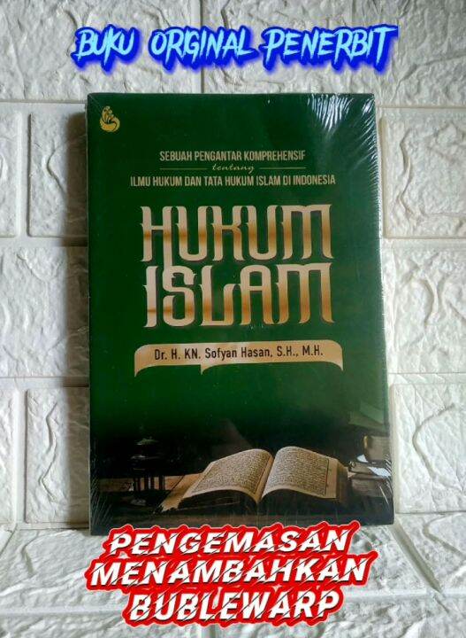 HUKUM ISLAM SEBUAH PENGANTAR KOMPREHENSIF tentang ILMU HUKUM DAN TATA HUKUM ISLAM DI INDONESIA ...