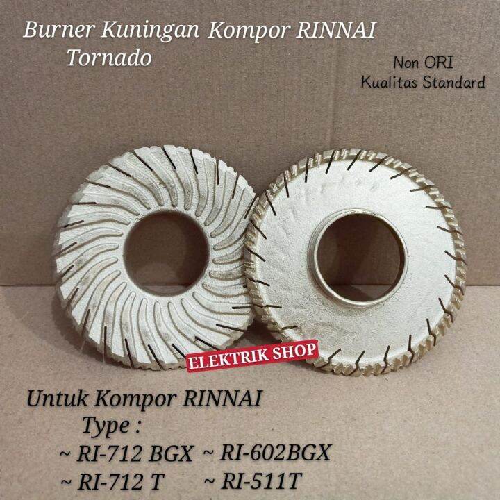 BURNER KUNINGAN TORNADO KOMPOR GAS RINNAI TIPE RI-602BGX RI-712BGX RI ...