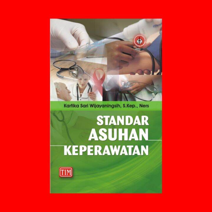Standar Asuhan Keperawatan Pengarang : Kartika Sari Wijayaningsih, S.Kep, Ners | Lazada Indonesia