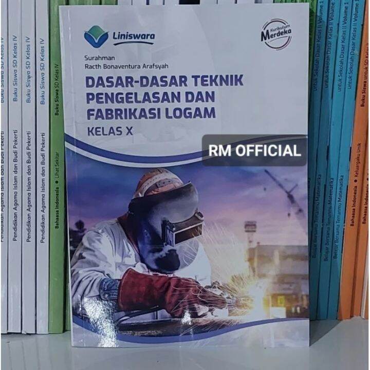 Dasar Dasar Teknik Pengelasan dan Fabrikasi Logam Kls 10 SMK Kurikulum Merdeka | Lazada Indonesia