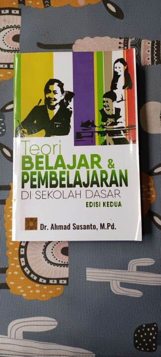 TEORI BELAJAR DAN PEMBELAJARAN DI SEKOLAH DASAR EDISI KEDUA : Dr Ahmad ...