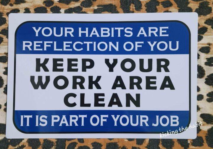 Your Habit Are Reflection Of You Keep Your Work Area Clean It Is Part