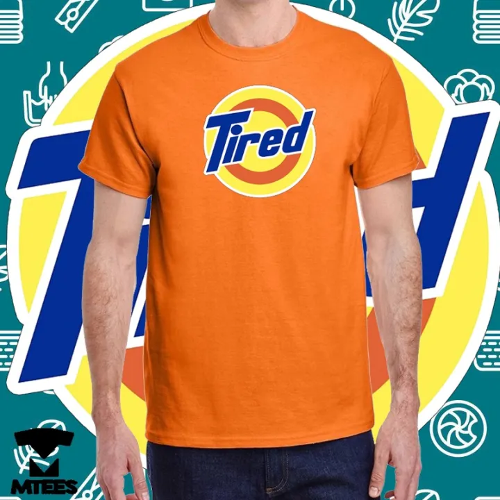 “Tired””Tide” T shirt Parody (TD-2846) | Lazada PH