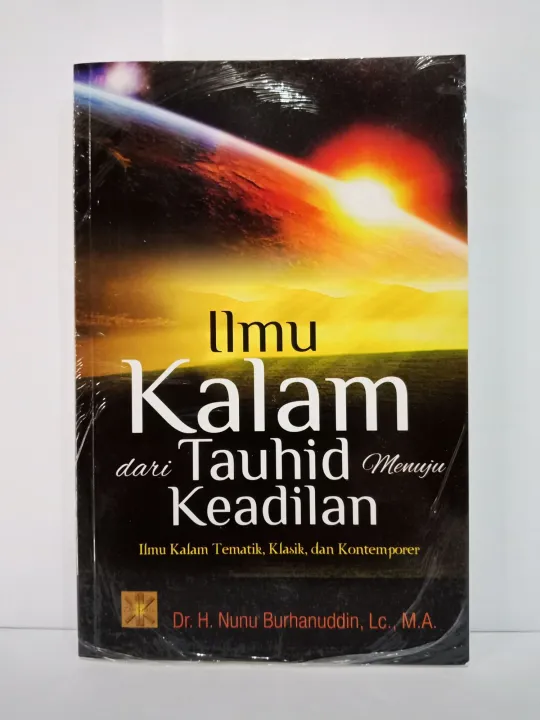 BUKU ILMU KALAM DARI TAUHID MENUJU KEADILAN, PENULIS :DR, H, NUNU ...