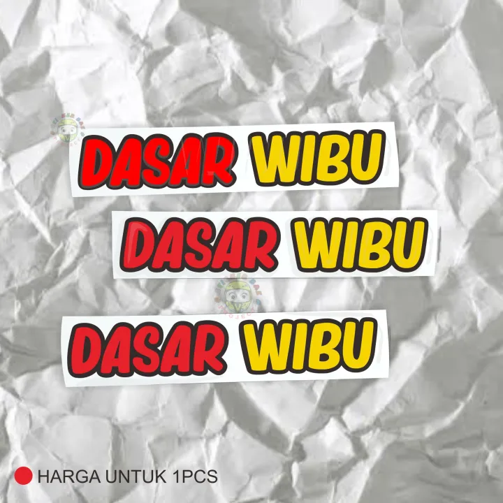 stiker anime dasar wibu sticker cutting tulisan dasar wibu | Lazada ...