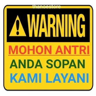 stiker sticker warning mohon antri anda sopan kami layani 1 hari jadi ...