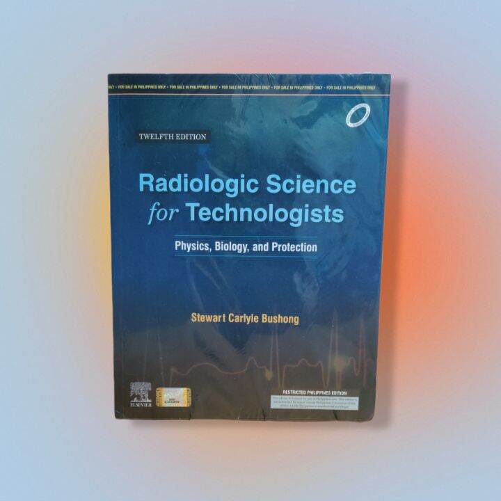 Radiologic Science for Technologist Physics, Biology,and Protection ...
