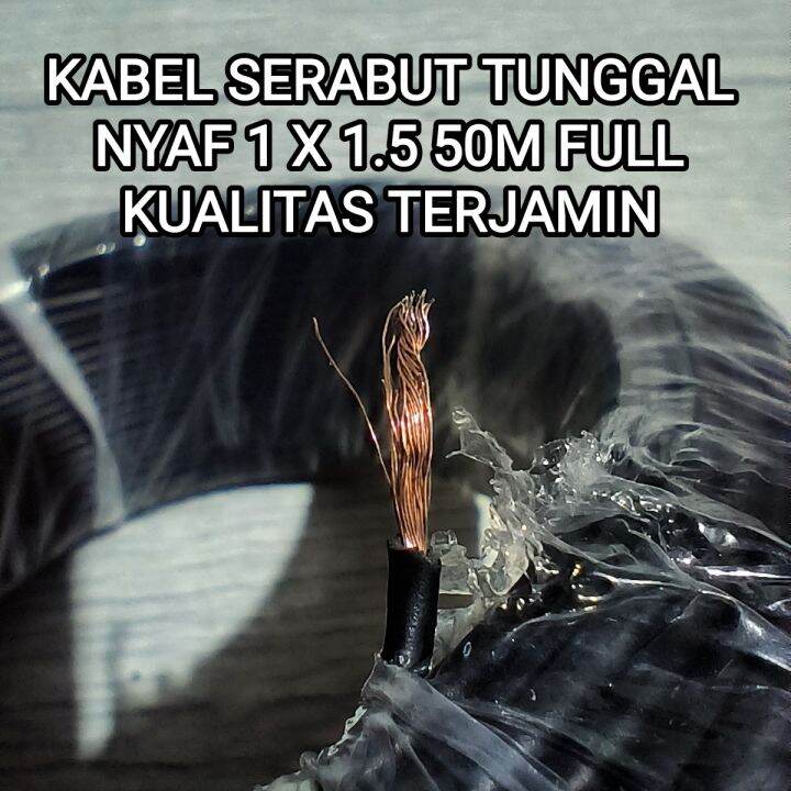 SDJ KABEL NYAF 1X1.5 50M FULL CABLE TUNGGAL SERABUT BAGUS KUALITAS TERJAMIN 1 X 1,5 50 METER ...