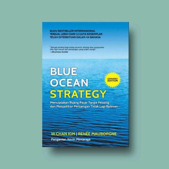 Buku Blue Ocean Strategy - Menciptakan Ruang Pasar Tanpa Pesaing oleh W ...