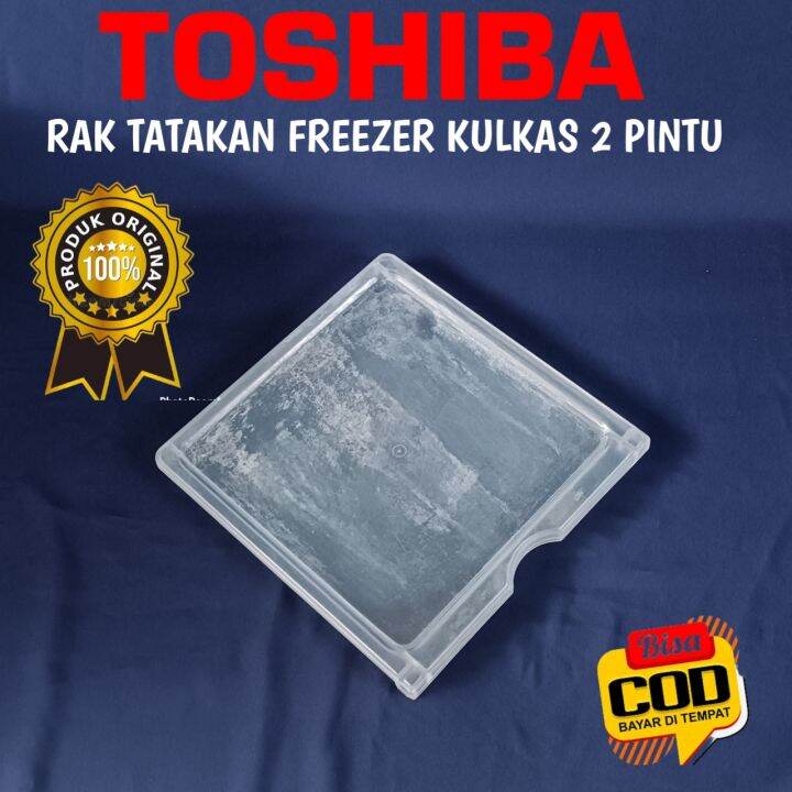 RAK TATAKAN KULKAS 2 PINTU TOSHIBA BAGIAN FREEZER ATAS ORIGINAL. | Lazada Indonesia