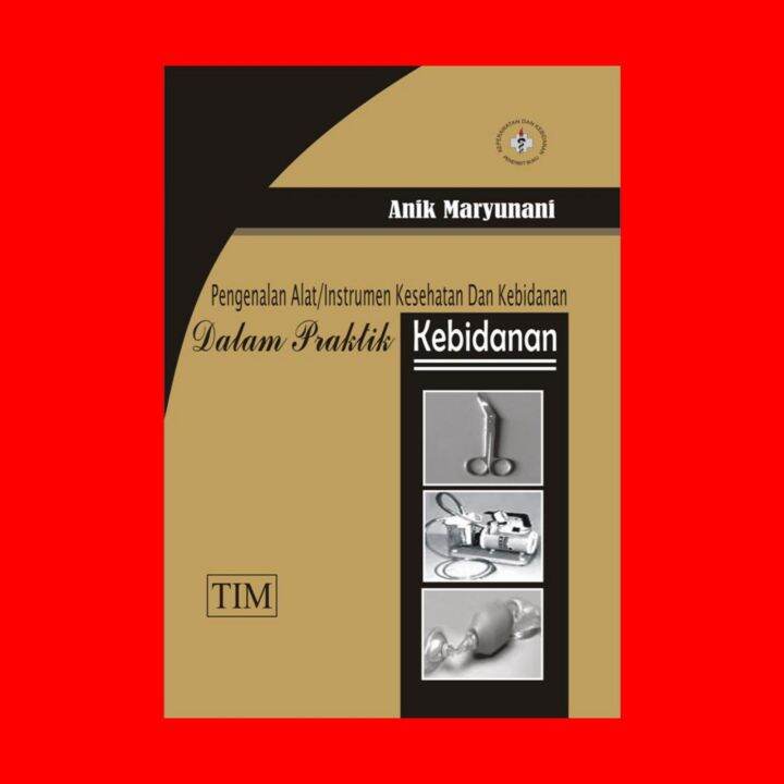 Pengenalan Alat Instrumen Kesehatan dan Kebidanan dalam Praktik ...