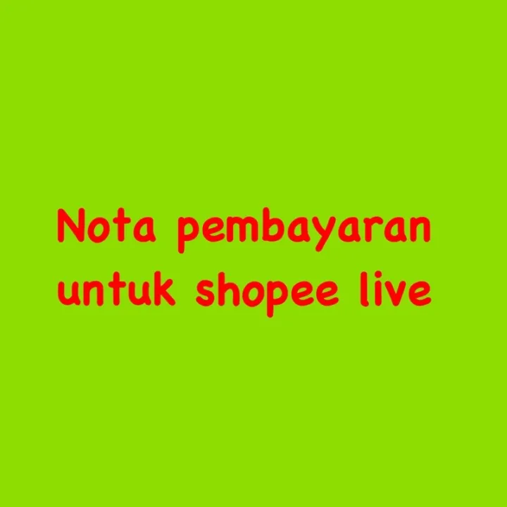 NOTA PEMBAYARAN UNTUK SHOPEE LIVE | Lazada Indonesia