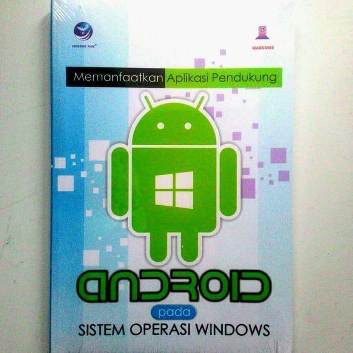 Memanfaatkan Aplikasi Pendukung Android Pada Sistem Operasi Windows ...