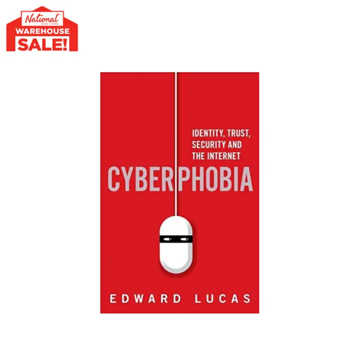 CYBERPHOBIA: IDENTITY, TRUST, SECURITY AND THE INTERNET HARD COVER ...