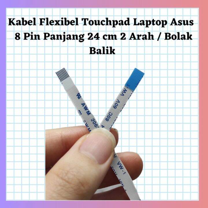 Kabel Flexibel Touchpad Laptop Asus - Cable Flexible Asus 8 Pin 2 Arah ...