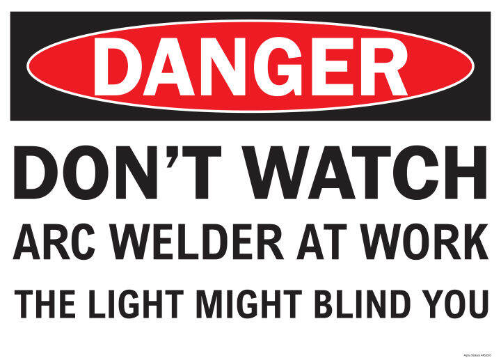 Welding Safety Sign Danger Don't Watch Arc Welder At Work Vinyl Sticker ...