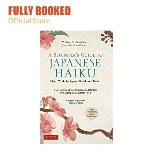 A Beginner's Guide to Japanese Haiku: Major Works by Japan's Best-Loved ...