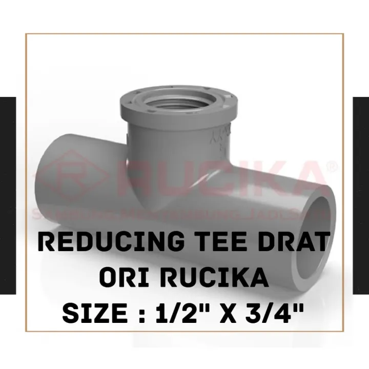 Tee Drat / T Drat Fitting PVC Merk RUCIKA 1/2 x 3/4 ( ORI ) Drat 1/2 ...