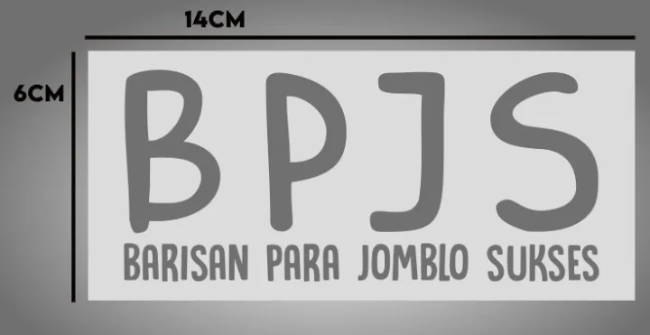 STIKER GAMBAR BPJS (BARISAN PARA JOMBLO SUKSES) UK.6X14 | MURAH MERIAH ...